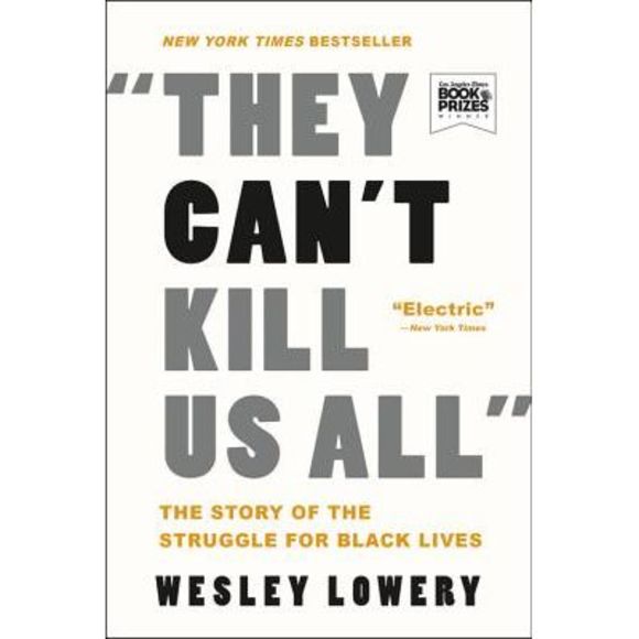 Wesley Lowery | Other | They Cant Kill Us All The Story Of The Struggle ...